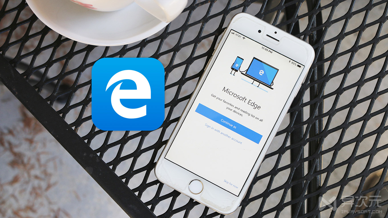 微软 Microsoft Edge 手机版浏览器下载 (跨平台 iOS 和 Android 移动版) - 异次元软件世界